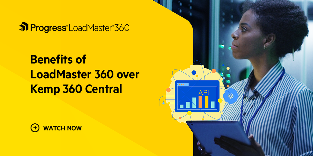Benefits of Loadmaster 360 over Kemp 360 Central - Kemp