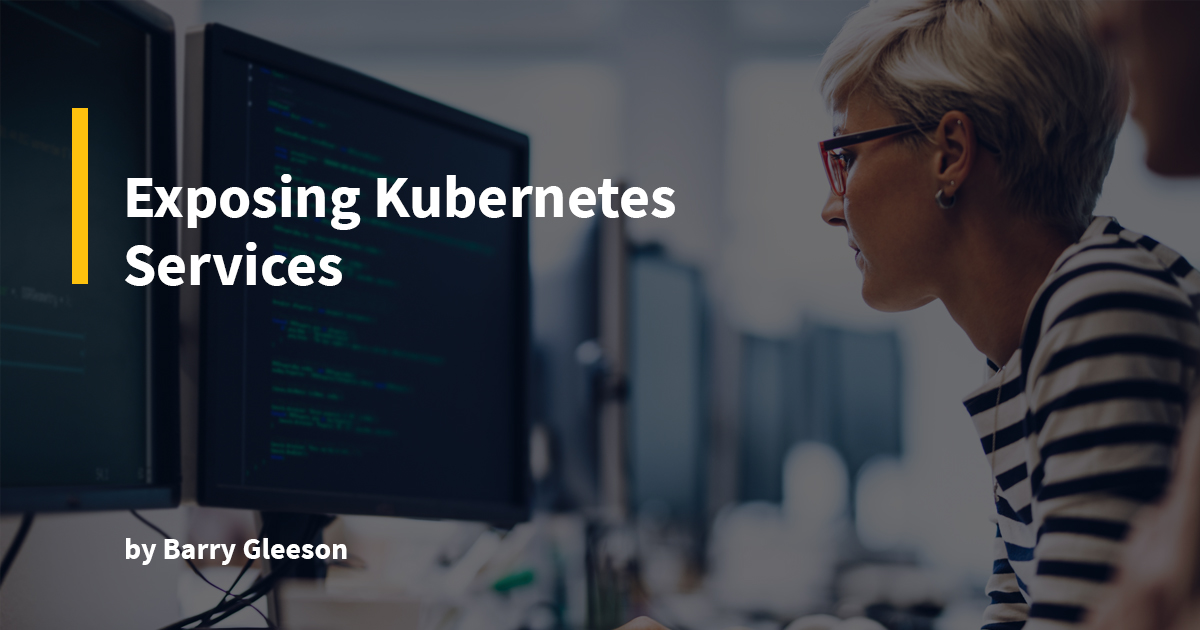 Exposing Kubernetes Services - Load Balancers - Kemp