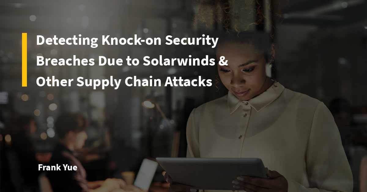 Detecting Security Breaches Due to Solarwinds & other attacks - Kemp