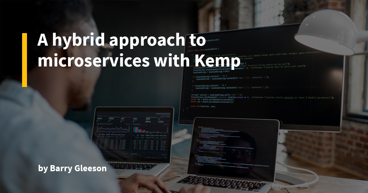 A hybrid approach to microservices with Kemp - Load Balancers - Kemp