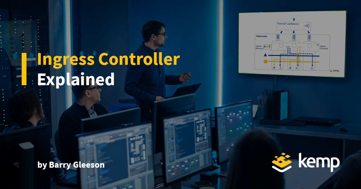The Kemp Ingress Controller Explained - Load Balancers - Kemp